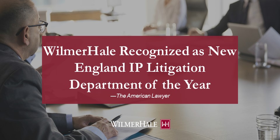 WilmerHale Recognized as IP Litigation Department of the Year by The ...