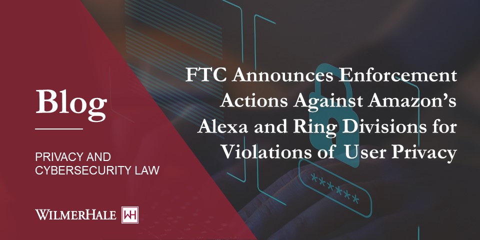 FTC Announces Enforcement Actions Against Amazon's Alexa and Ring ...
