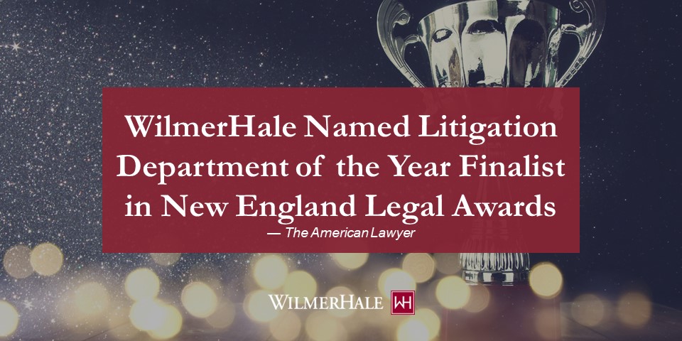 WilmerHale Named Litigation Department of the Year Finalist in The ...