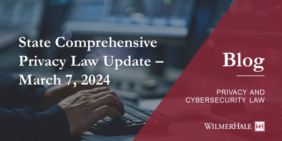 State Comprehensive Privacy Law Update – March 7, 2024