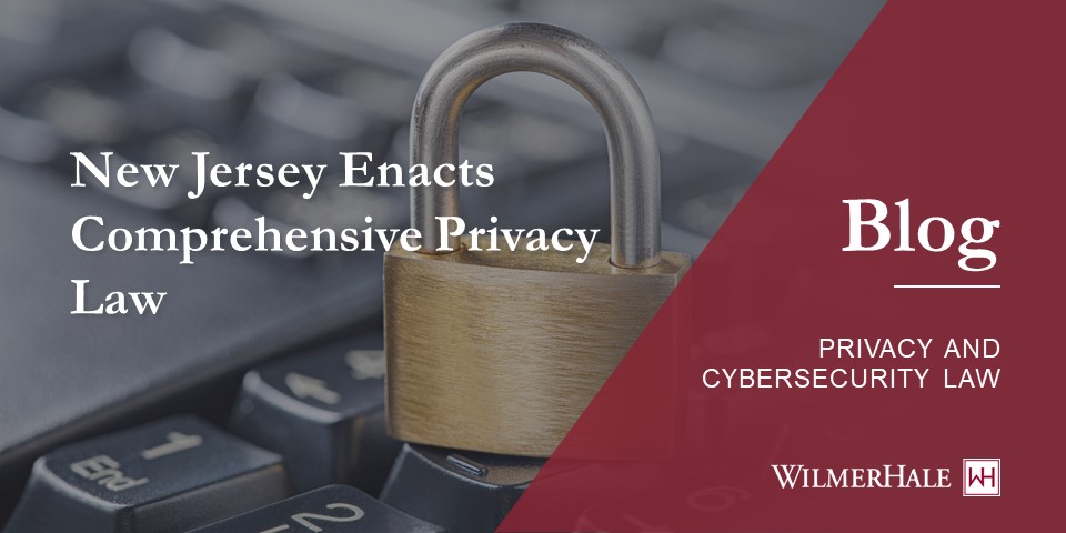 New Jersey Enacts Comprehensive Privacy Law | WilmerHale