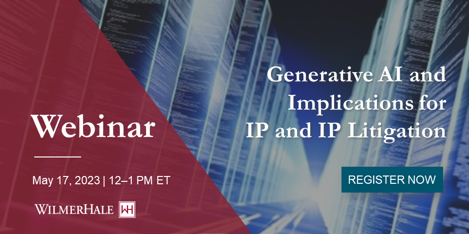 Generative Ai And Implications For Ip And Ip Litigation