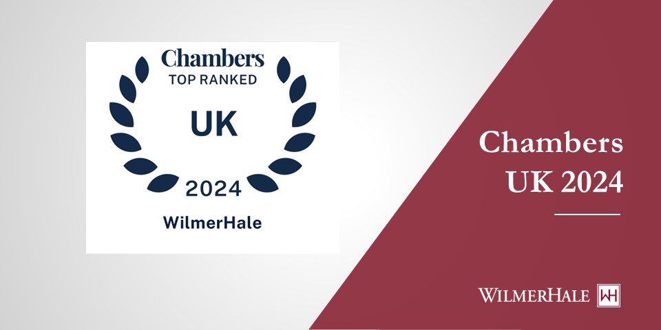 WilmerHale Lawyers and Practices Recognized in Chambers UK 2024