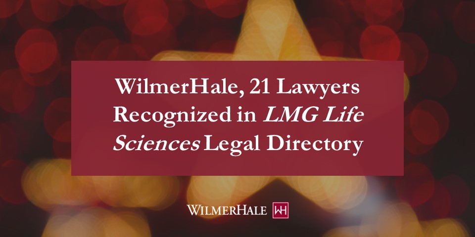 WilmerHale, 21 Lawyers Recognized in LMG Life Sciences Legal Directory
