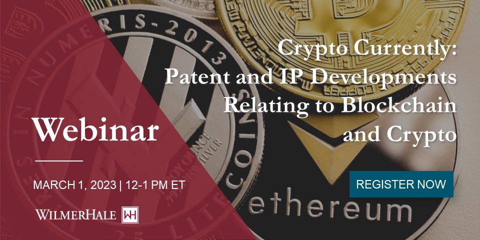 Crypto Currently: Patent and IP Developments Relating to Blockchain and ...