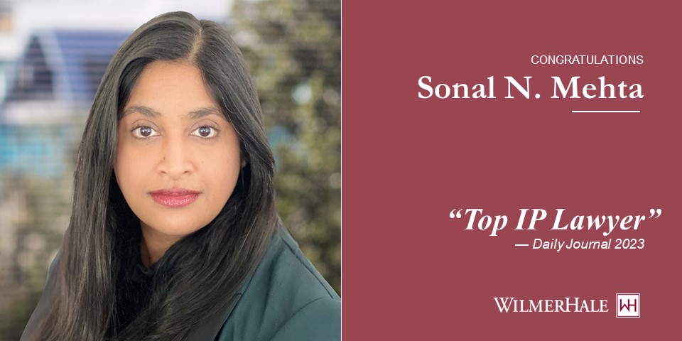 Daily Journal Names Sonal N. Mehta a Top Intellectual Property Lawyer