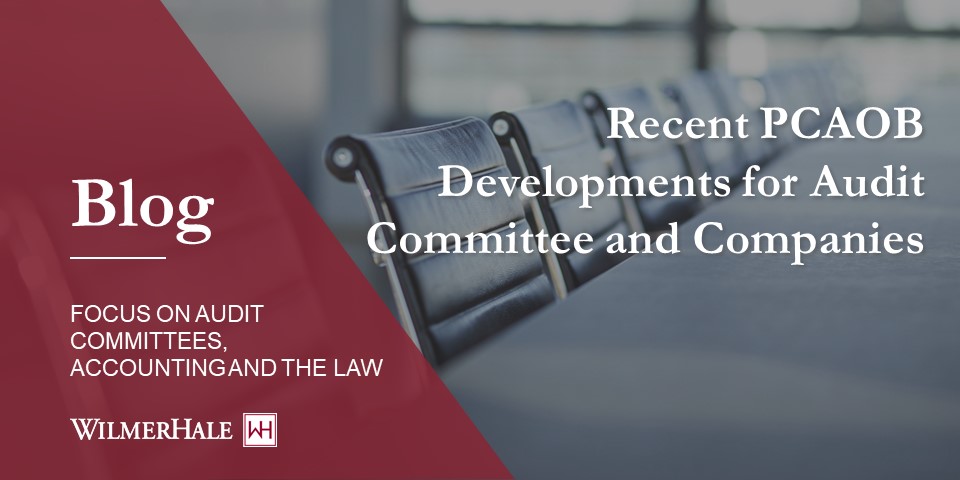 Recent PCAOB Developments for Audit Committees and Companies | WilmerHale