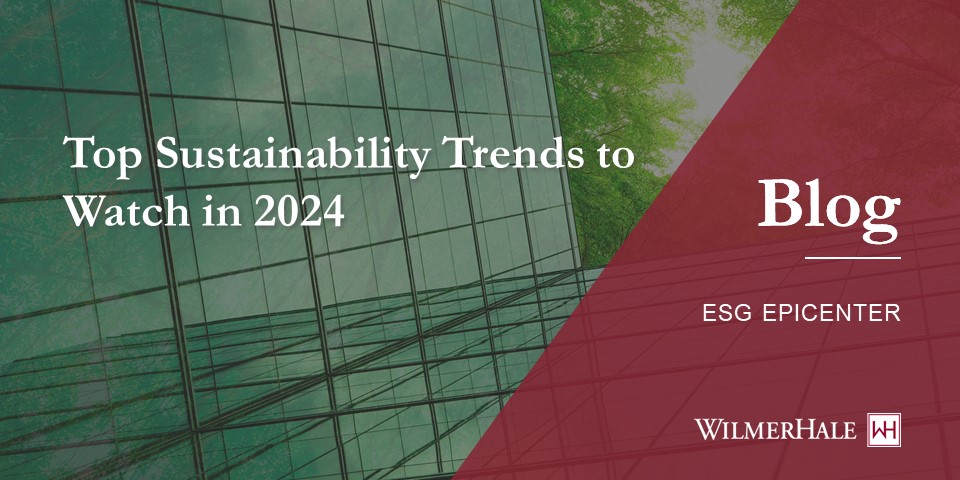 Top Sustainability Trends to Watch in 2024 | WilmerHale