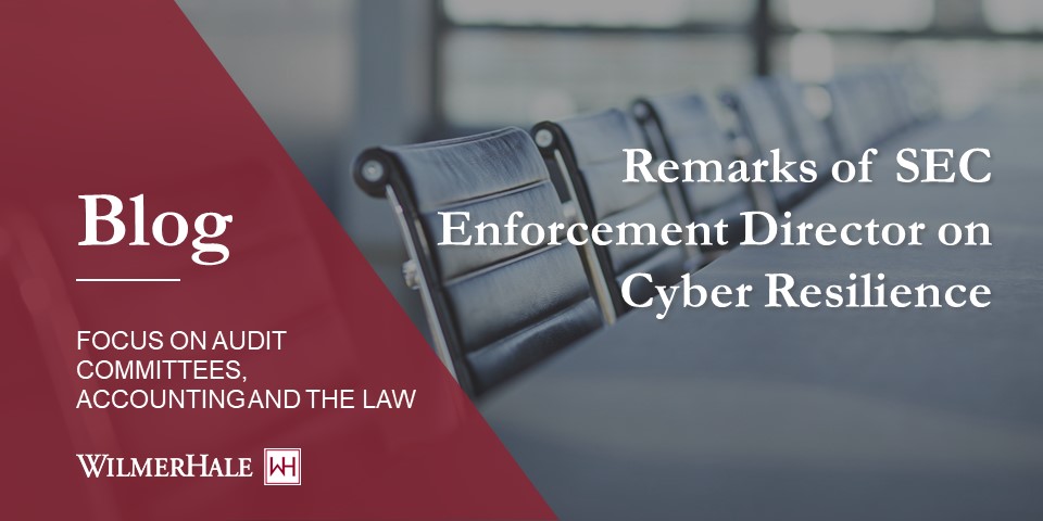 Remarks of SEC Enforcement Director on Cyber Resilience | WilmerHale