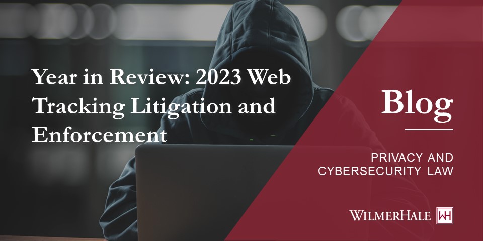 Year in Review: 2023 Web Tracking Litigation and Enforcement | WilmerHale