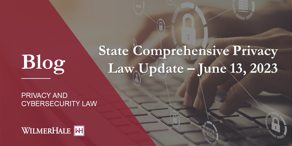 State Comprehensive Privacy Law Update – June 13, 2023