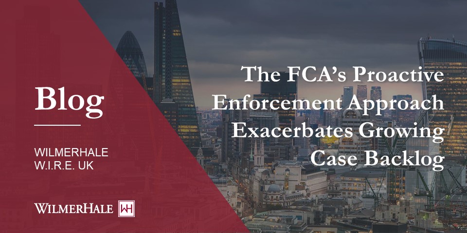 The FCA’s Proactive Enforcement Approach Exacerbates Growing Case ...